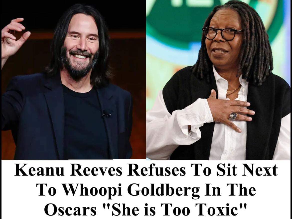Keanu Reeves Refuses To Sit Next To Whoopi Goldberg In The Oscars “She ...