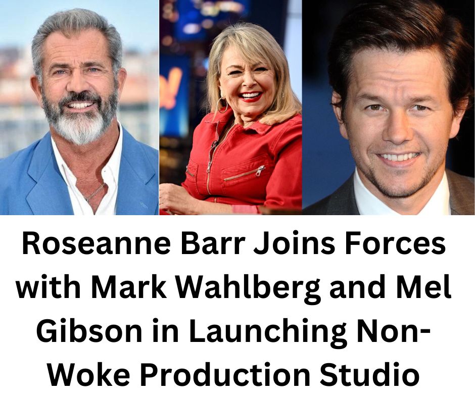 Breaking: Roseanne Barr Joins Forces with Mark Wahlberg and Mel Gibson ...